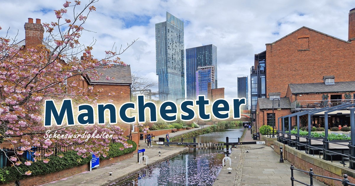 Manchester Sehenswürdigkeiten: Die spannendsten Highlights!